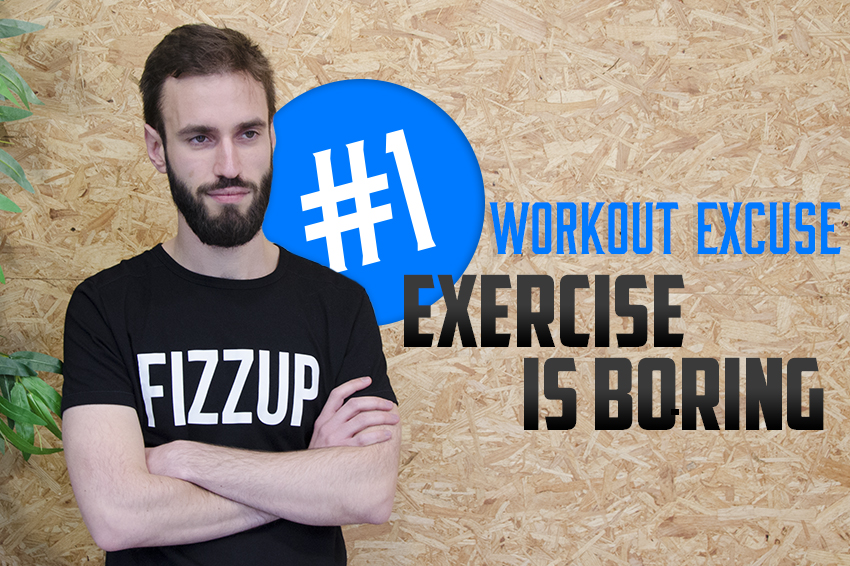 Workout Excuse #1: "Exercise is Boring!" | FizzUp
