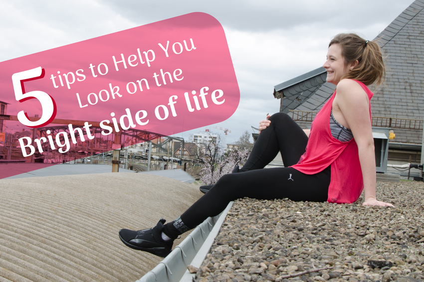 5 Tips to Help You Look on the Bright Side of Life | FizzUp
