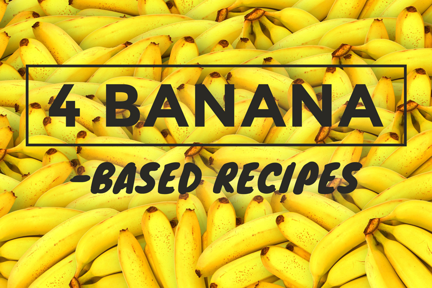 4 Banana-Based Recipes | FizzUp